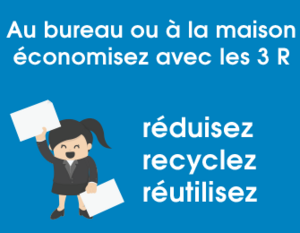 Economisez : respectez les 3 R Réduire, Recycler, Réutiliser